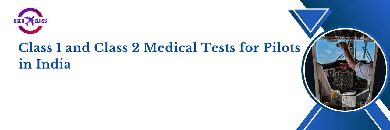 Class 1 and Class 2 Medical Tests for Pilots in India
