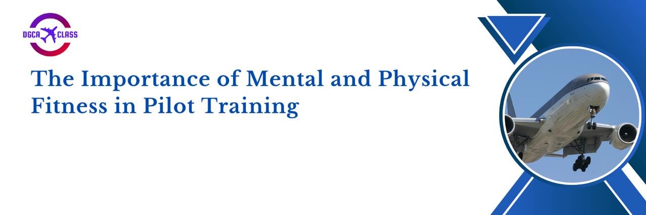 The Importance of Mental and Physical Fitness in Pilot Training
